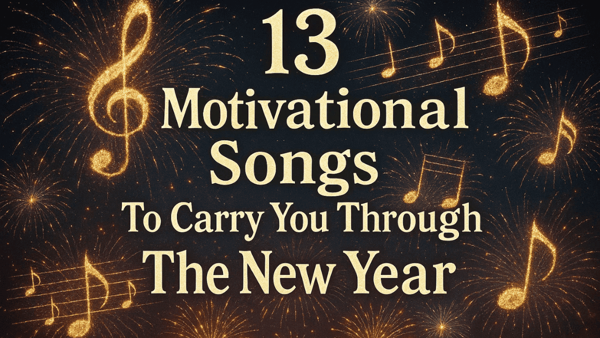 13 Motivational Songs To Carry You Through The New Year