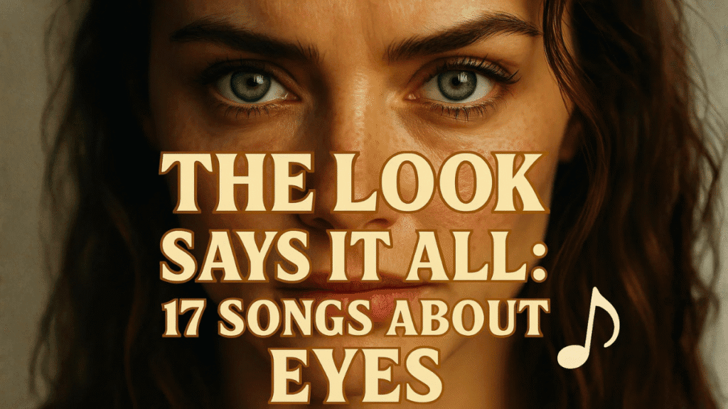 17 Songs That Capture the Power of a Glance